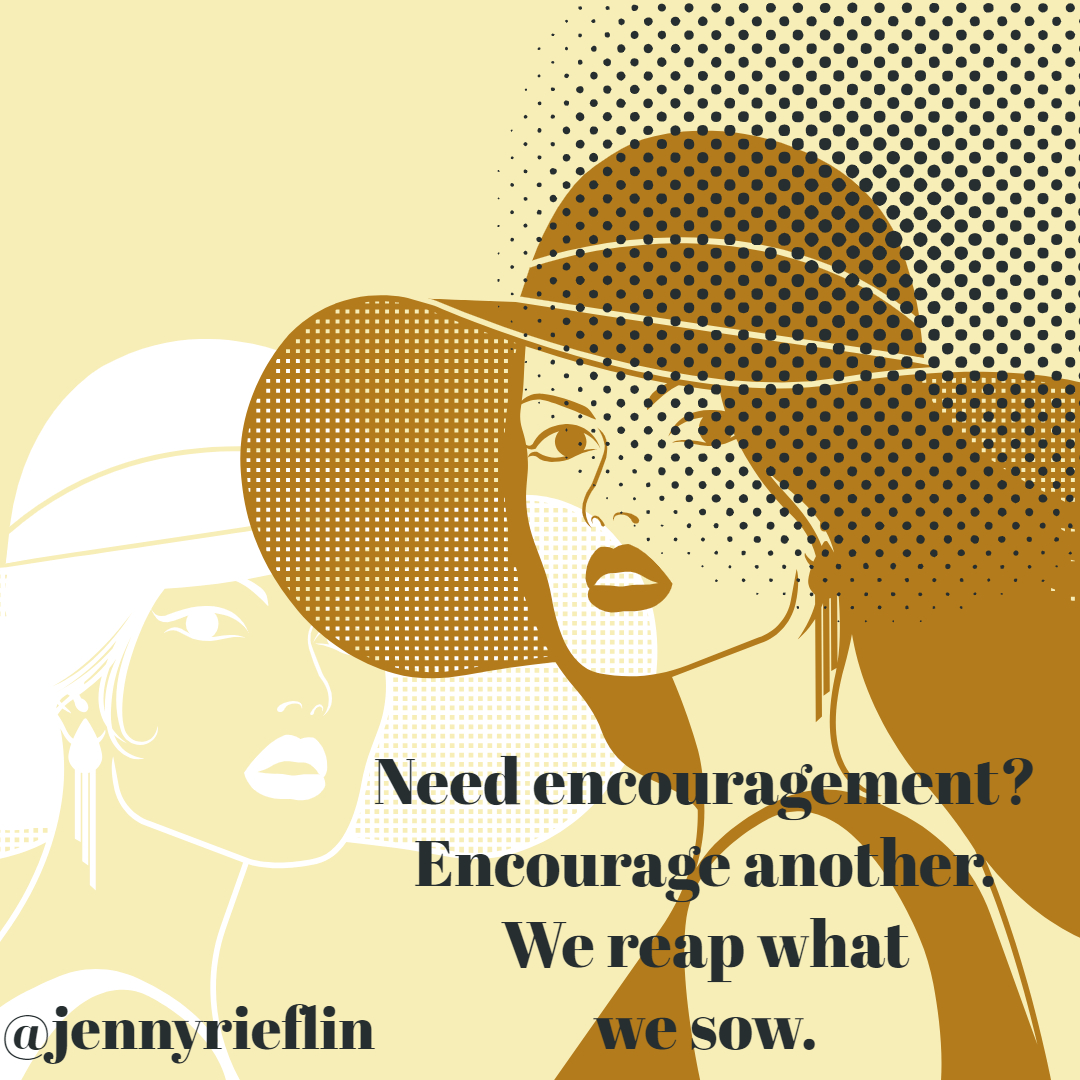 Need Encouragement? Encourage Another. – ~JENNY RIEFLIN MINISTRIES~