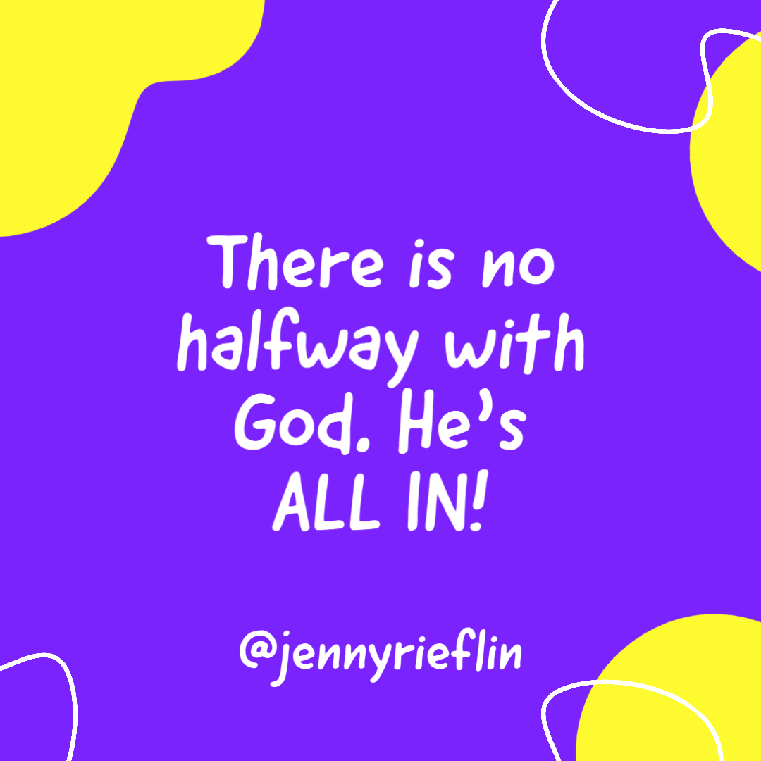 There Is No Halfway With God – ~JENNY RIEFLIN MINISTRIES~