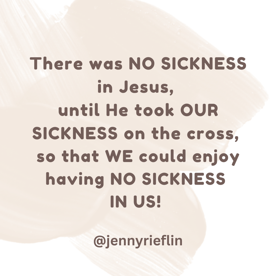 We Have Been Made FREE From Sickness – ~JENNY RIEFLIN MINISTRIES~